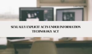 What kind of acts will be sexually explicit under Information Technology Act? - LAW INSIDER ...