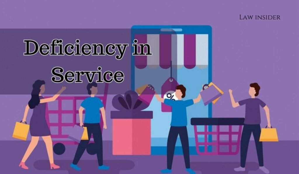 Deficiency in Service as per Consumer Protection Act - LAW INSIDER ...